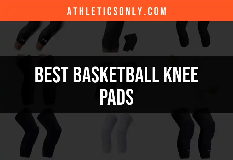 15 Best Basketball Knee Pads for Ultimate Protection