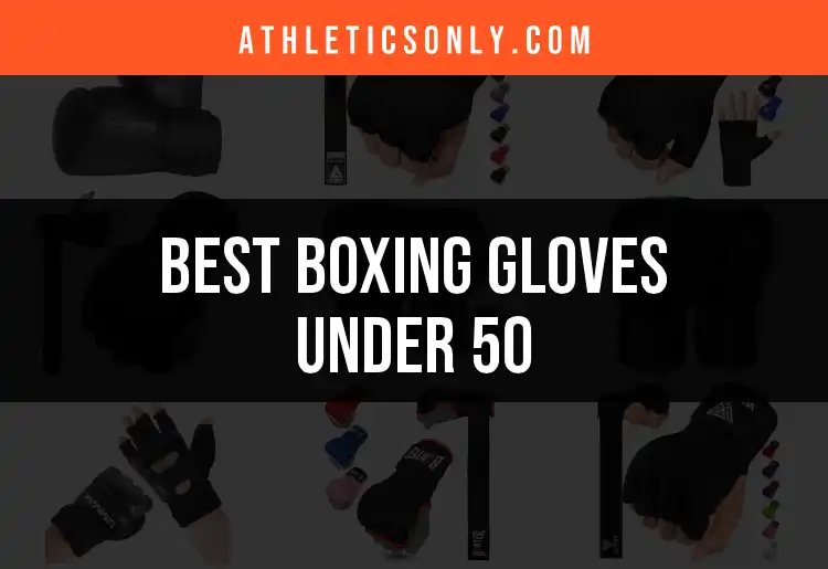 14 Best Boxing Gloves Under 50 for Every Fighter