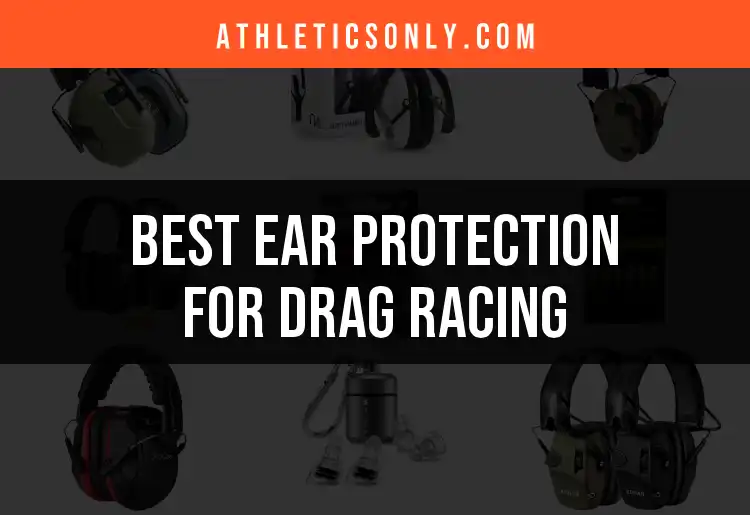 The 13 Best Ear Protection Options for Drag Racing