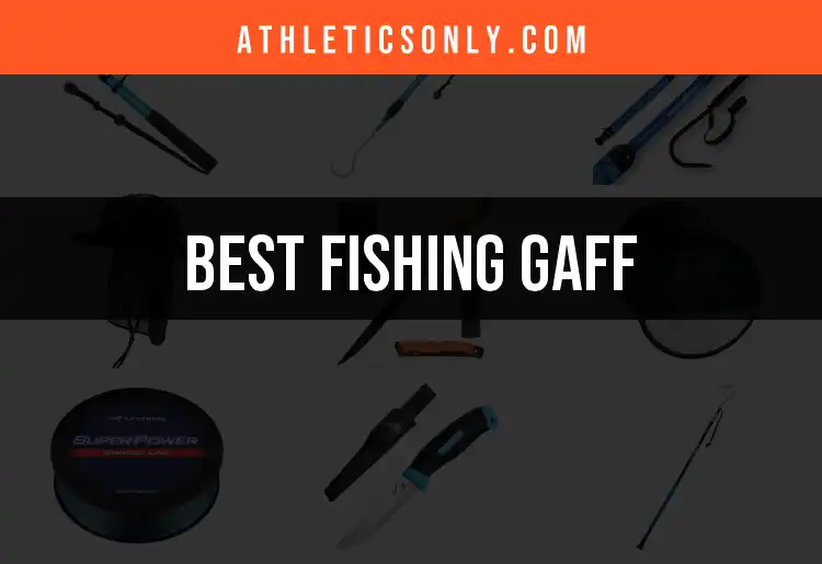 The Top 10 Fishing Gaffs for Your Next Big Catch