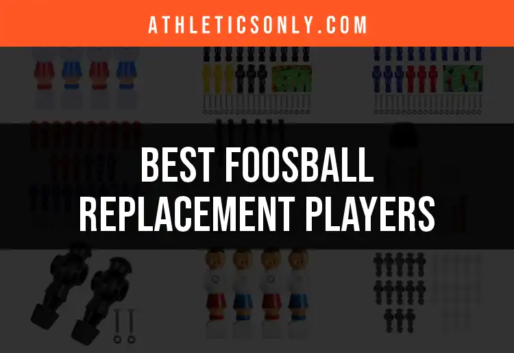 Top 10 Foosball Replacement Players for Your Game