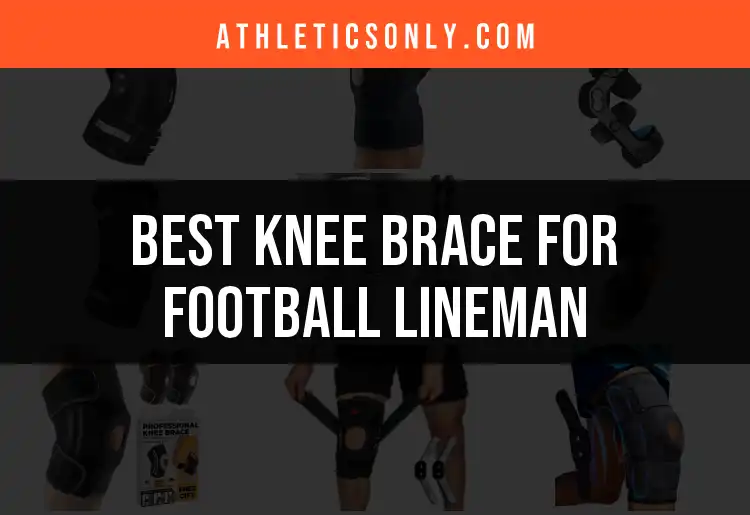 15 Best Knee Braces for Football Linemen to Elevate Performance