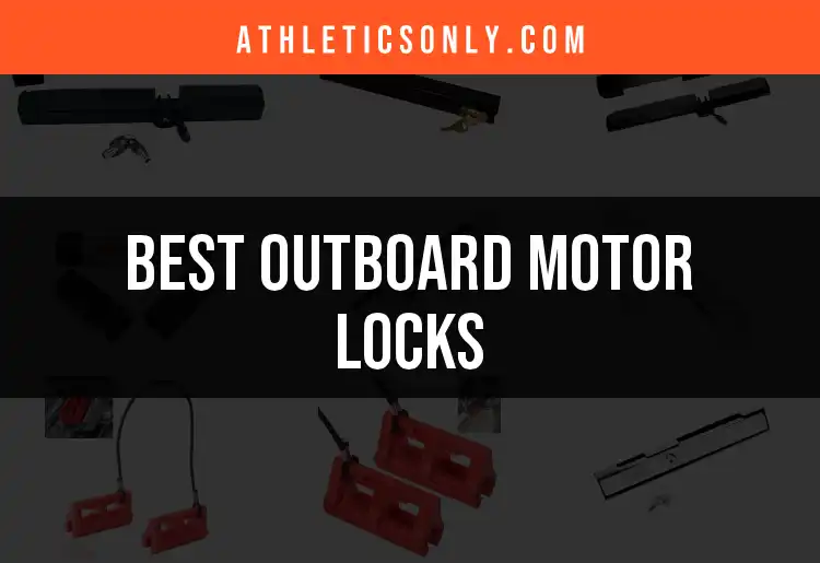 Top 10 Outboard Motor Locks for Ultimate Security