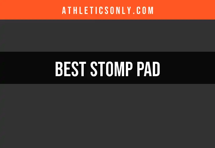 10 Best Stomp Pads for Ultimate Grip and Control